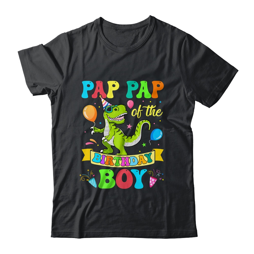 Pap Pap Of The Birthday Boy T-Rex Dinosaur Birthday Party Shirt & Hoodie - Siriustee.com